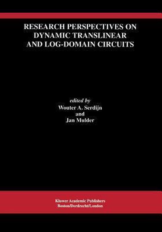 Research Perspectives on Dynamic Translinear and Log-Domain Circuits | 9781441949738 |... | bol.com