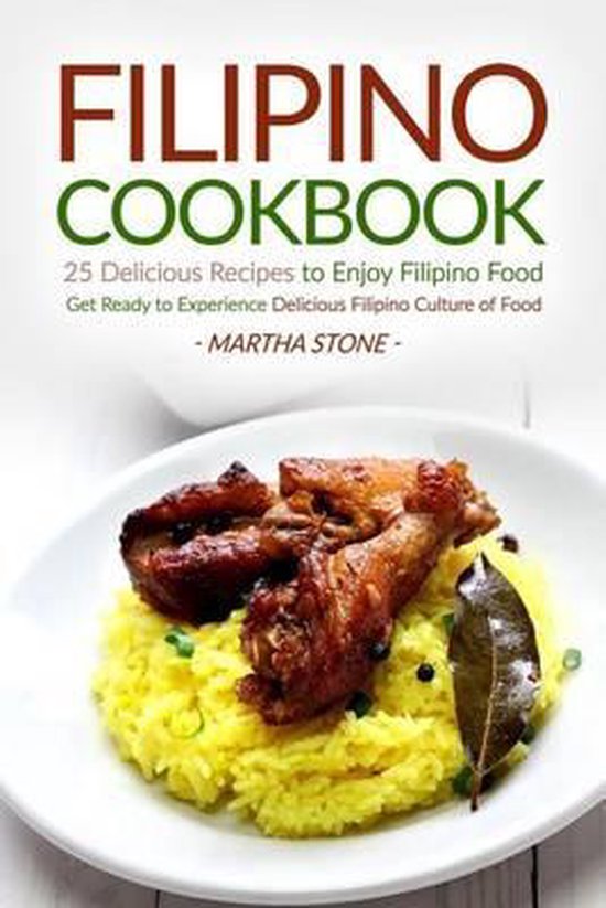 Filipino Cookbook - 25 Delicious Recipes to Enjoy Filipino Food, Martha ...