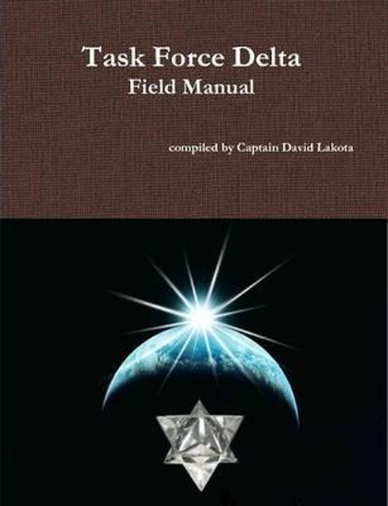 Task Force Delta Field Manual | 9781105582691 | David Lakota | Boeken | bol