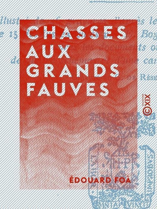 Chasses aux grands fauves (ebook), Edouard Foa | 9782346034178 | Boeken ...
