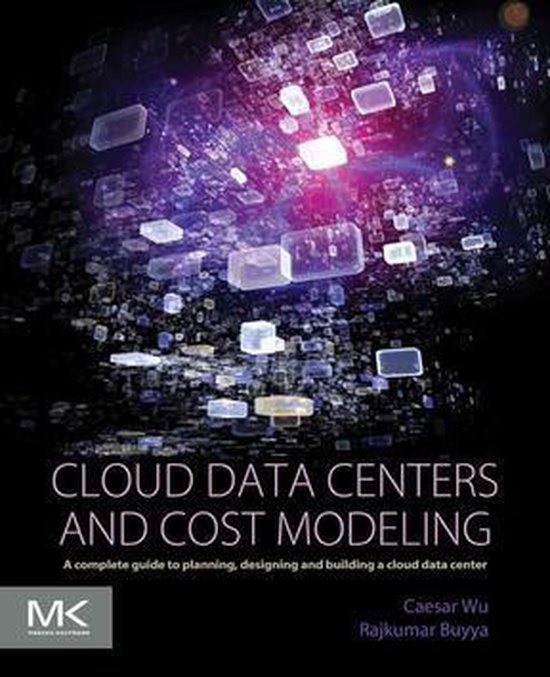 Cloud Data Centers and Cost Modeling (ebook), Caesar Wu | 9780128016886 | Boeken | bol