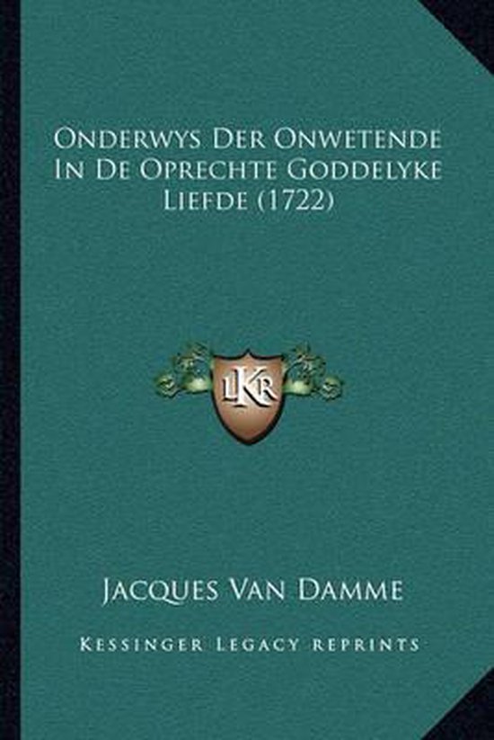 Onderwys der onwetende in de oprechte goddelyke liefde (1722), Jacques ...