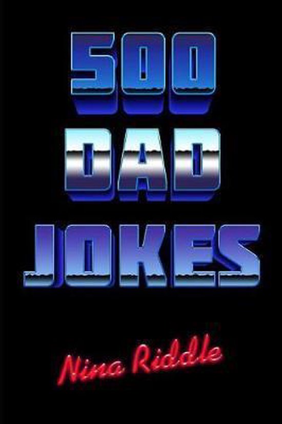 500 Dad Jokes, Nina Riddle | 9781983012976 | Boeken | bol.com
