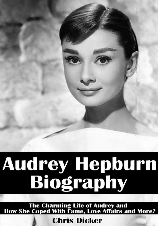 Biography Series - Audrey Hepburn Biography: The Charming Life of ...