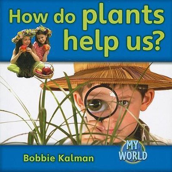 How Do Plants Help Us? | 9780778795865 | Bobbie Kalman | Boeken | bol.com