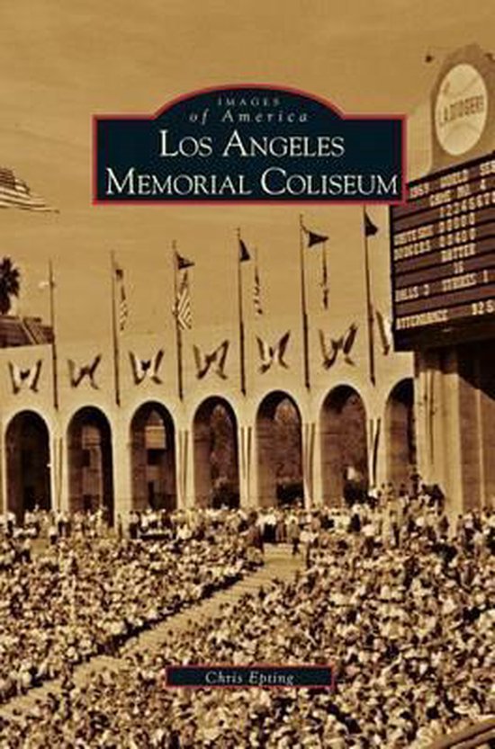 Los Angeles Memorial Coliseum | 9781531614140 | Chris Epting | Boeken ...