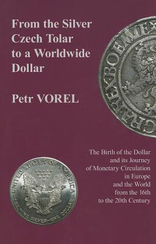 From The Silver Czech Tolar To A Worldwide Dollar | 9780880337052 | Petr Vorel | Boeken | bol