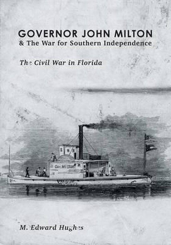 Governor John Milton & the War for Southern Independence ...