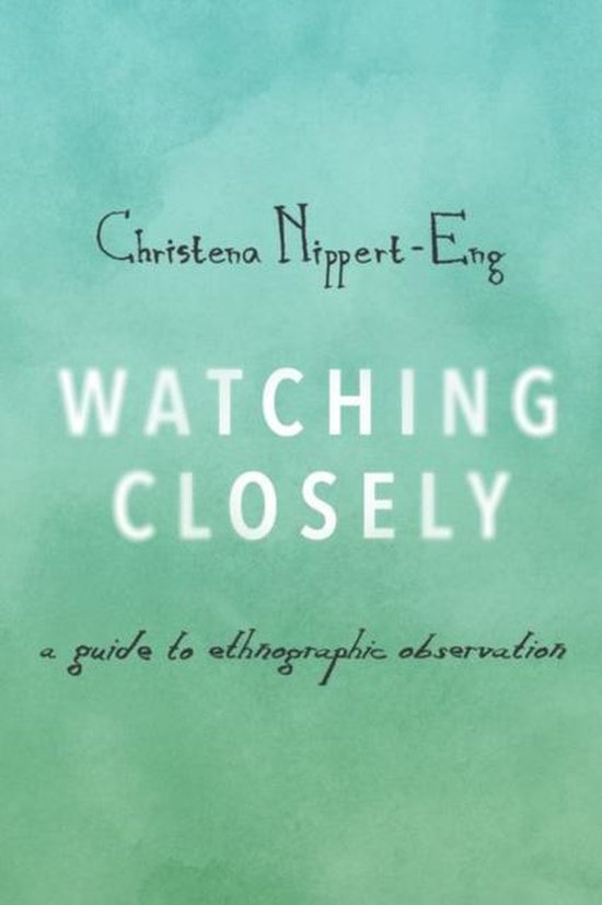 Watching Closely | 9780190235529 | Christena Nippert-Eng | Boeken | bol.com