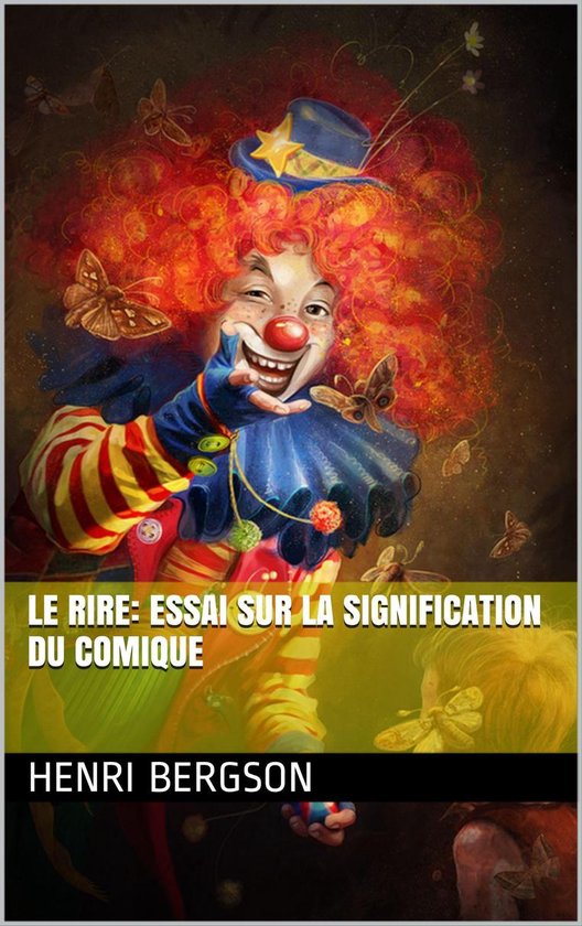 Le Rire: Essai sur la signification du comique (ebook), Henri Bergson ...