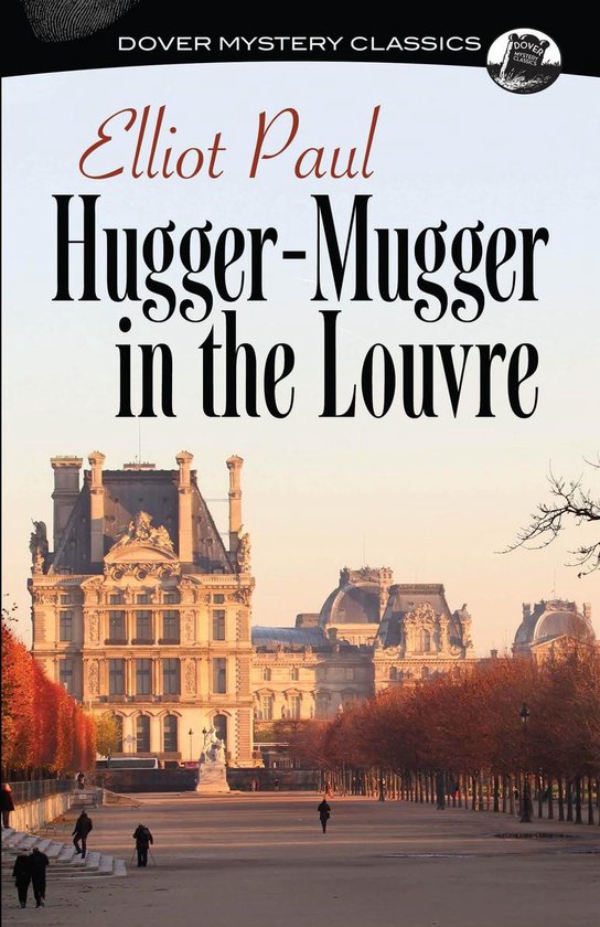 Dover Mystery Classics - Hugger-Mugger in the Louvre (ebook), Elliot ...