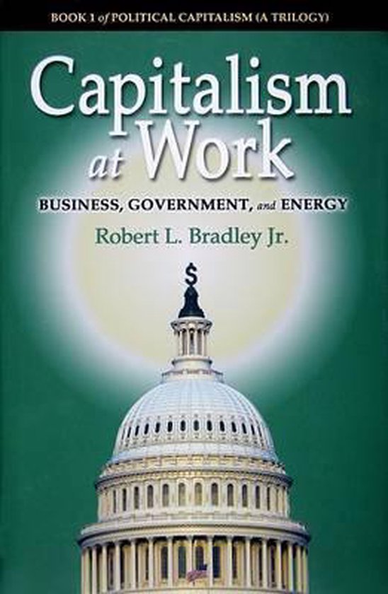 Capitalism at Work | 9780976404170 | Robert L. Bradley | Boeken | bol.com