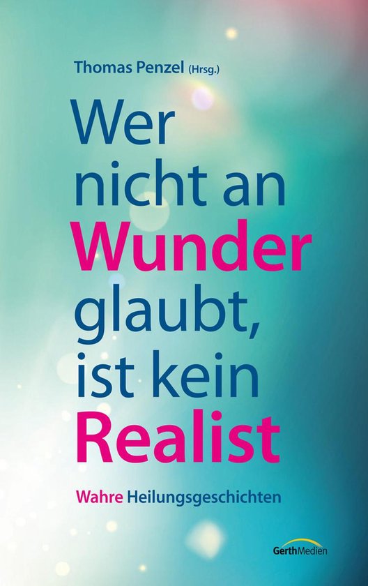 Wer nicht an Wunder glaubt, ist kein Realist (ebook), Thomas Penzel ...