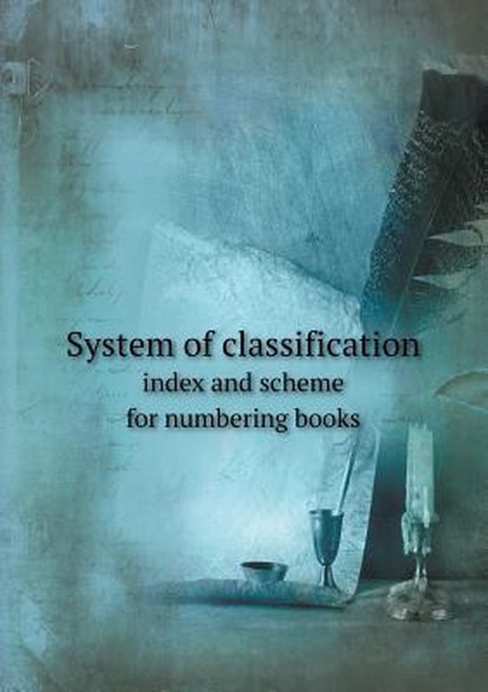 System of classification index and scheme for numbering books ...