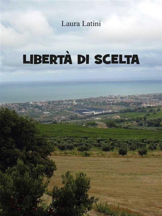 Libertà di scelta (ebook), Laura Latini | 9788891158543 | Boeken | bol.com