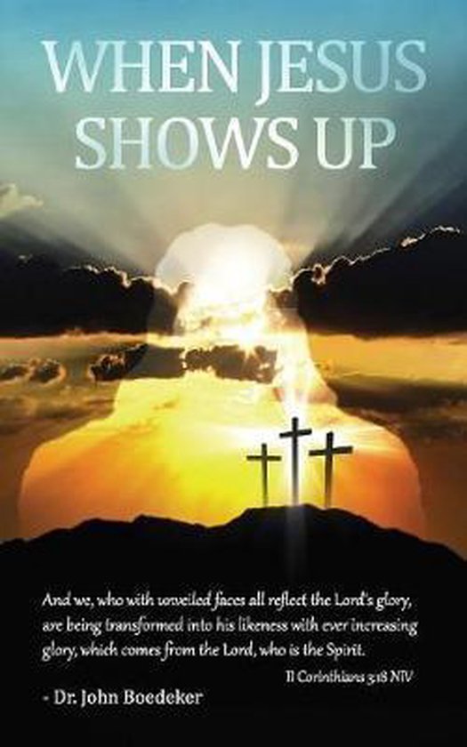 When Jesus Shows Up, John Boedeker | 9781545648575 | Boeken | bol.com