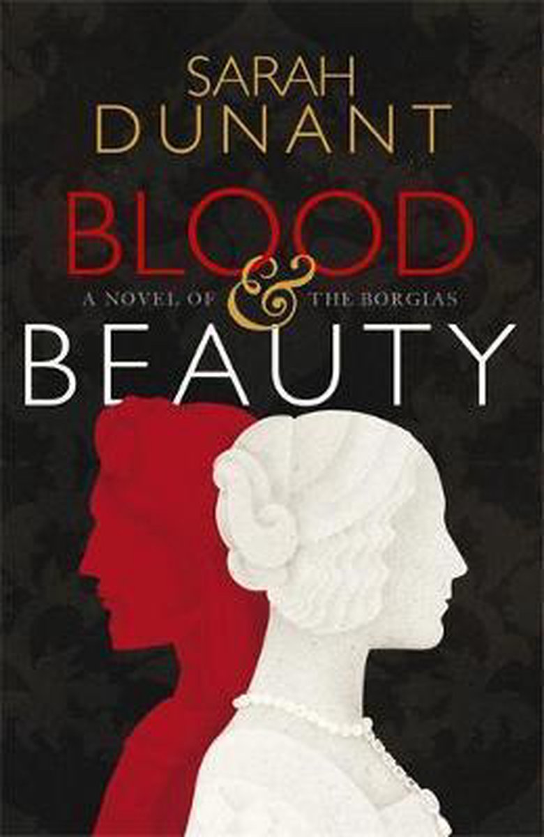 Blood And Beauty, Sarah Dunant | 9781844087426 | Boeken | bol.com