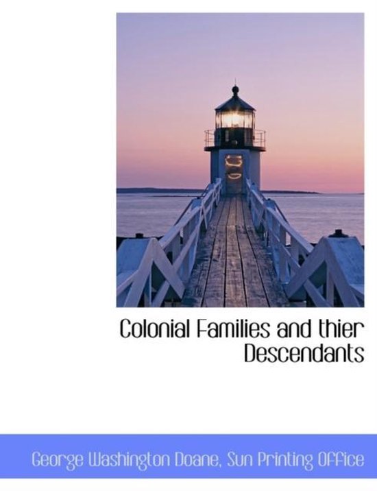 Colonial Families and Thier Descendants, George Washington Doane ...