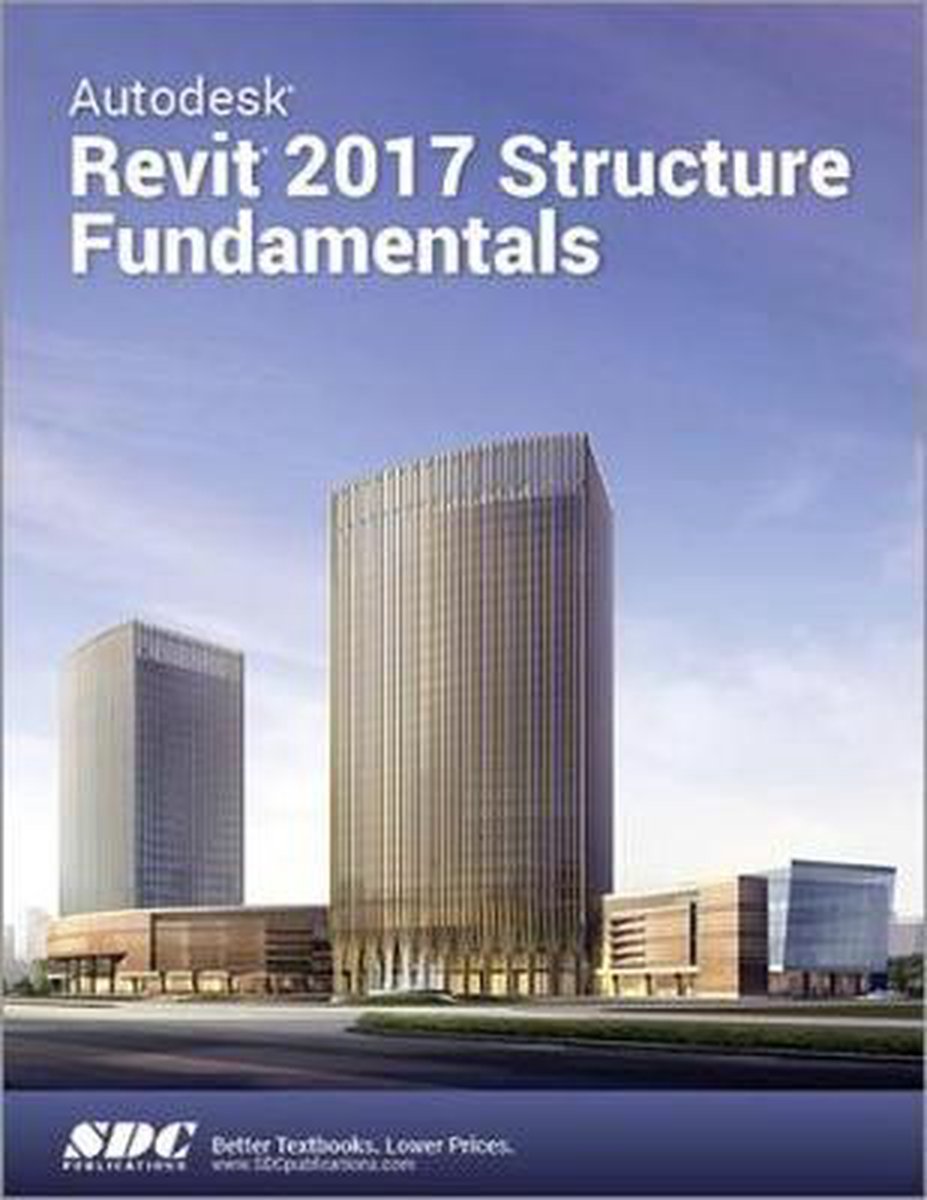 Autodesk Revit 2017 Structure Fundamentals (ASCENT), Ascent | 9781630570514 | Boeken | bol.com
