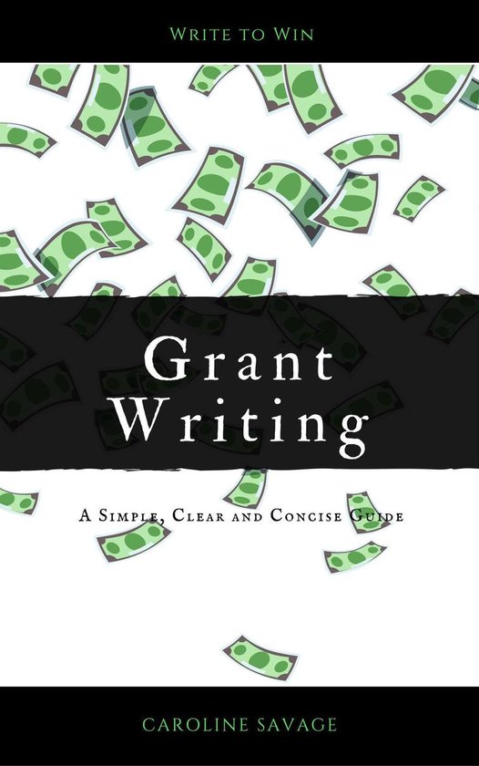 Grant Writing: A Simple, Clear and Concise Guide (ebook), Caroline ...