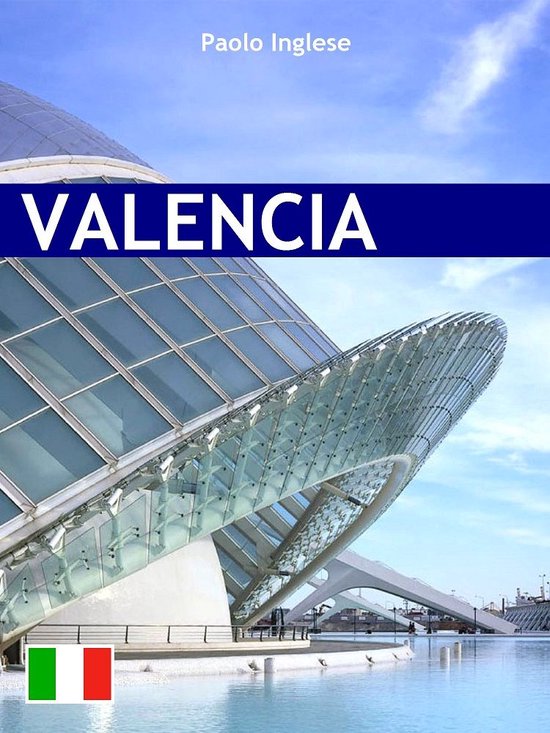 GUIDE TURISTICHE - Valencia. Guida italiana italiano (ebook), Paolo ...