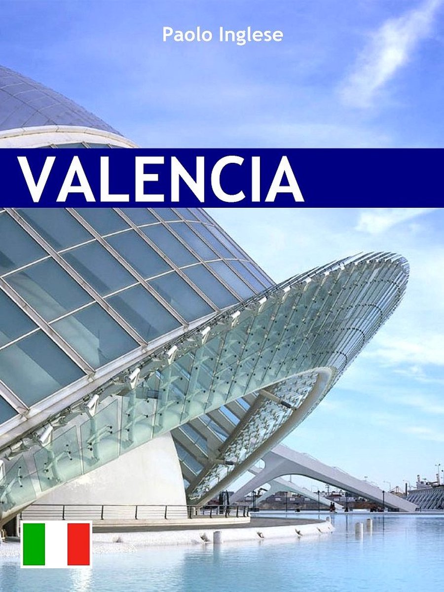 GUIDE TURISTICHE - Valencia. Guida italiana italiano (ebook), Paolo ...
