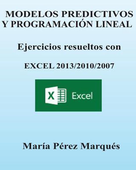 Modelos Predictivos y Programacion Lineal. Ejercicios Resueltos Con Excel, Maria Perez... | bol.com