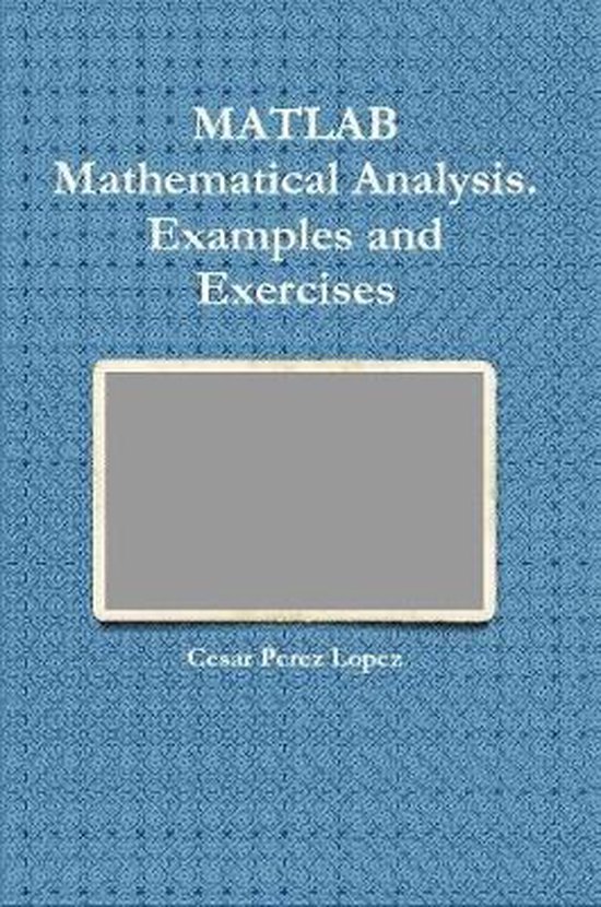 MATLAB Mathematical Analysis. Examples and Exercises | 9780359261901 ...