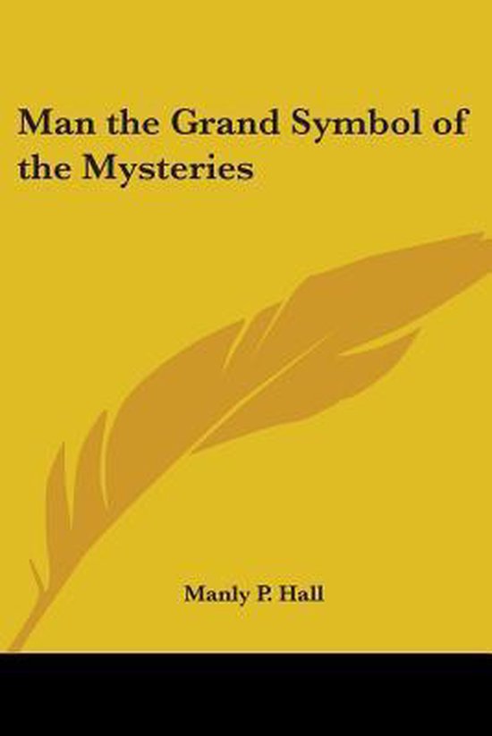 Man The Grand Symbol Of The Mysteries | 9781417949854 | Manly P. Hall | Boeken | bol.com