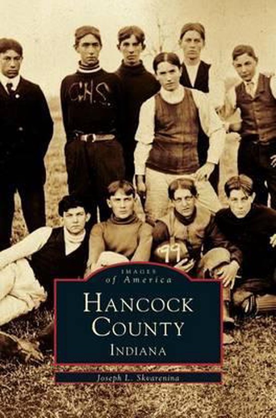 Hancock County, Indiana | 9781531660567 | Joseph L Skvarenina | Boeken ...