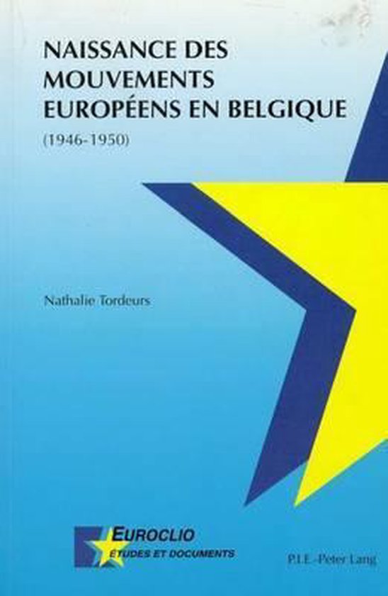 Naissance Des Mouvements Europ ens En Belgique (1946-1950), Nathalie Tordeurs |... | bol.com