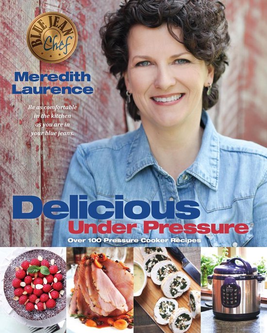The Blue Jean Chef - Delicious Under Pressure (ebook), Meredith ...