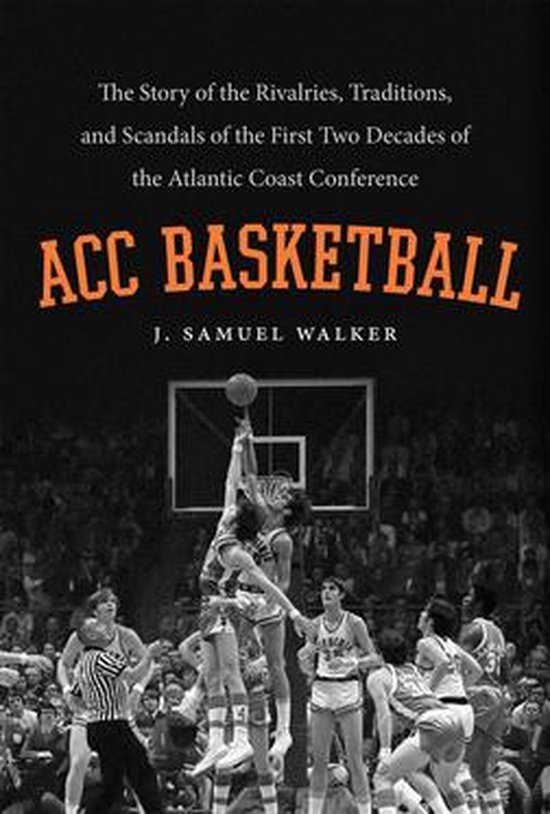 ACC Basketball (ebook), J. Samuel Walker | 9780807869123 | Boeken | bol.com