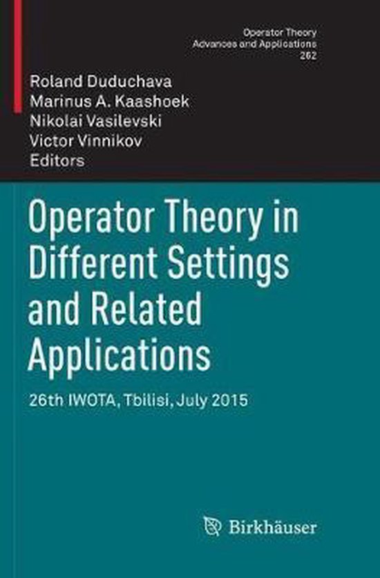 Operator Theory in Different Settings and Related Applications ...