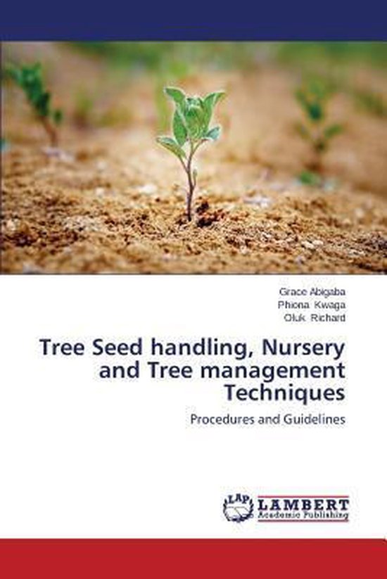 Tree Seed handling, Nursery and Tree management Techniques, Abigaba ...