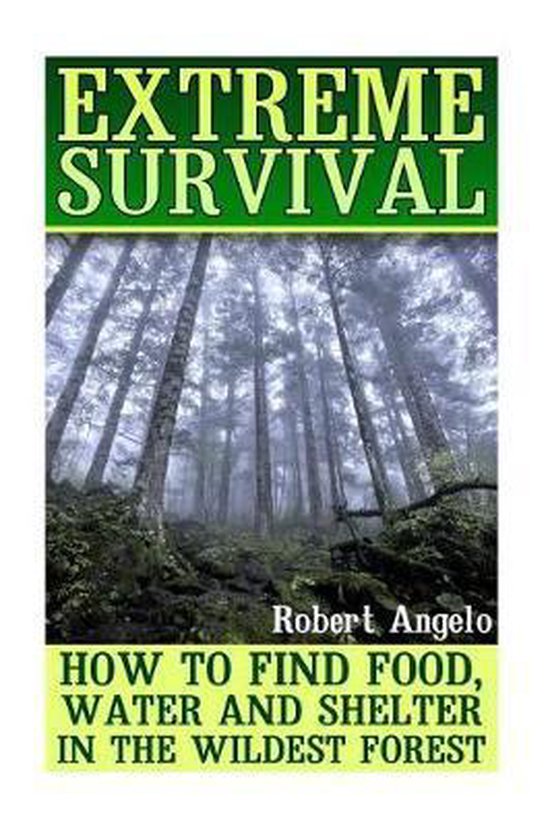 Extreme Survival, Robert Angelo | 9781546392354 | Boeken | bol.com