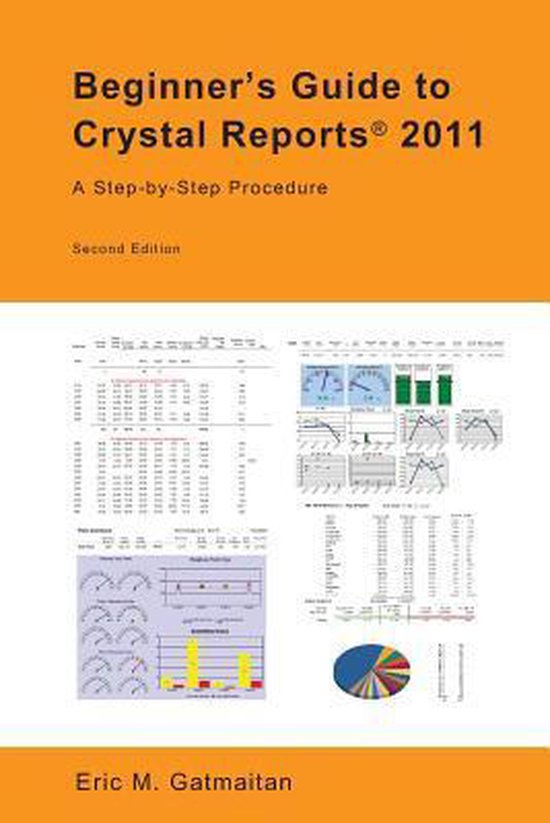 Beginner's Guide to Crystal Reports 2011 | 9781490943046 | Eric M ...