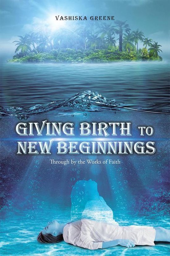 Giving Birth to New Beginnings (ebook), Vashiska Greene | 9781496927422 ...