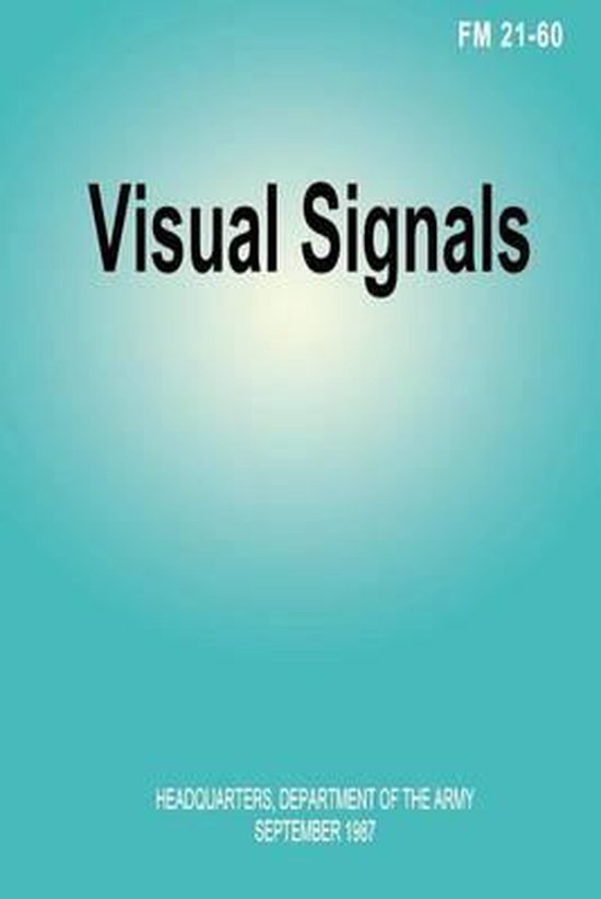 Visual Signals (FM 21-60), Department Of The Army | 9781481034067 ...