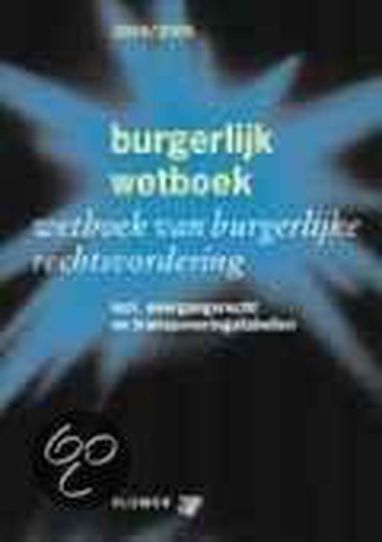 Burgerlijk Wetboek / Wetboek van burgerlijke rechtsvordering 2004/2005 ...