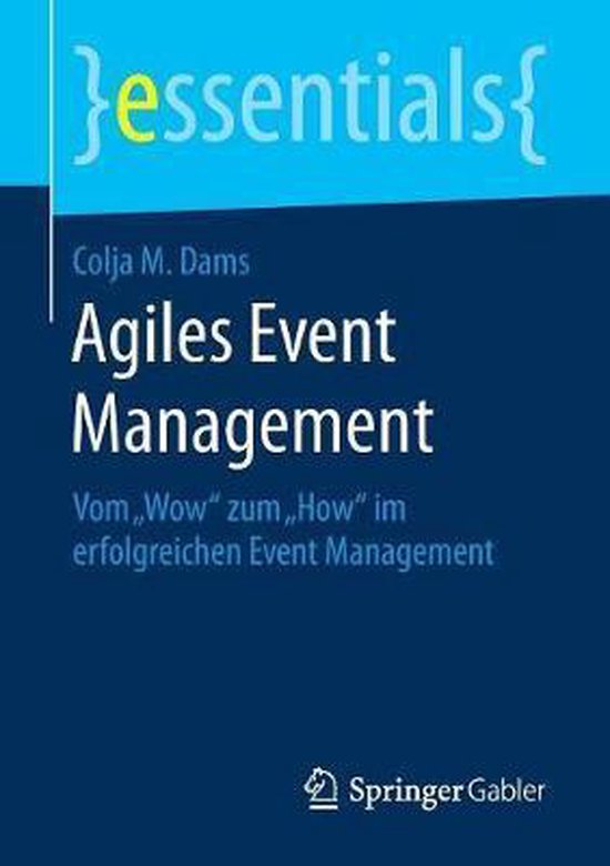 essentials- Agiles Event Management | 9783658254995 | Colja M. Dams ...