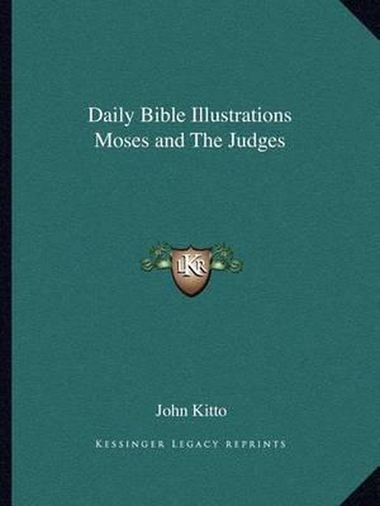 Daily Bible Illustrations Moses and the Judges, John Kitto ...