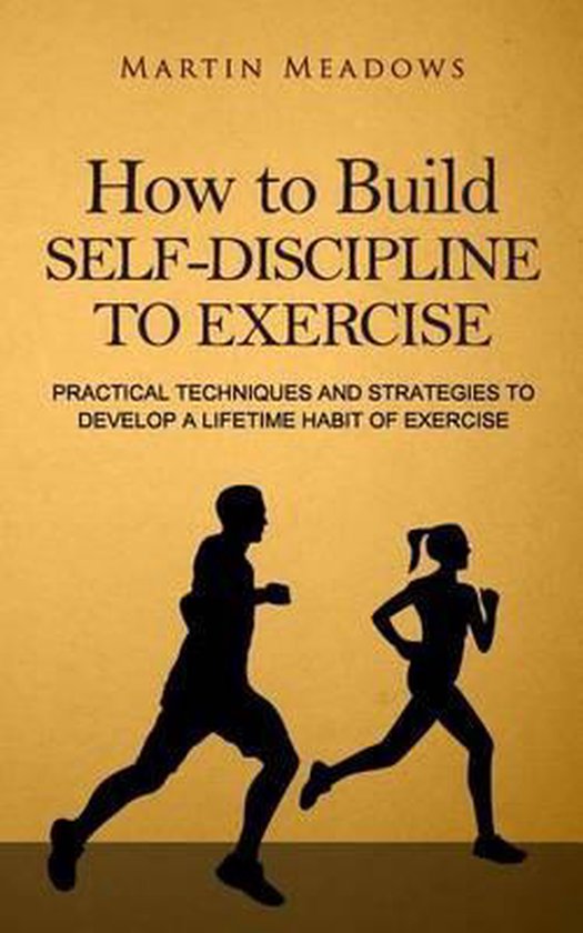 Simple Self-Discipline- How to Build Self-Discipline to Exercise ...
