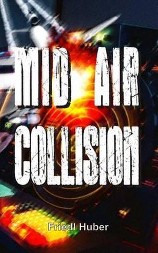 Mid Air Collision, Friedl Huber | 9781484881446 | Boeken | bol.com