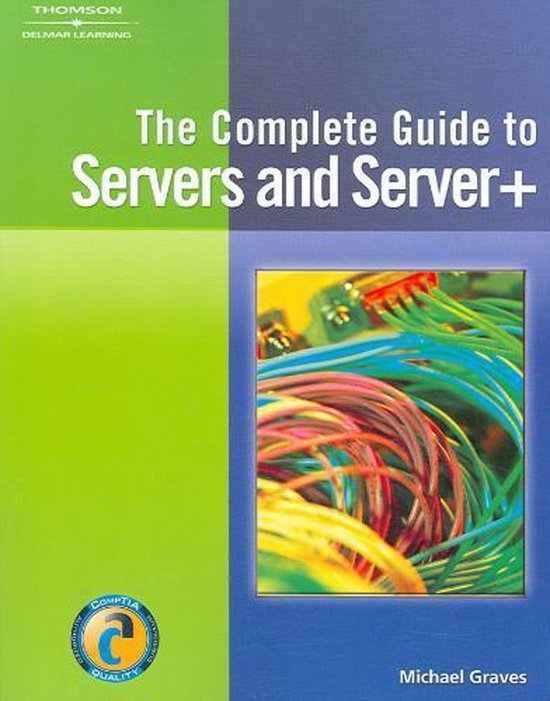 Complete Guide to Servers and Server+ | 9781418020231 | Michael Graves ...