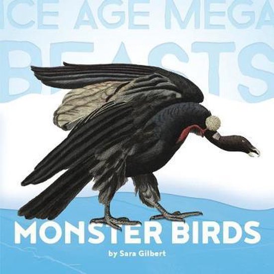 Ice Age Mega Beasts- Monster Birds, Sara Gilbert | 9781628323764 ...