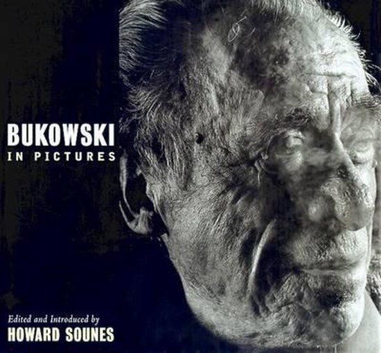 Bukowski in Pictures, Howard Sounes | 9781841950082 | Boeken | bol.com