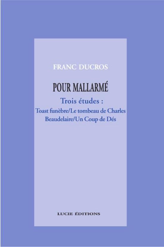 Essais Art et Lettres - Pour Mallarmé. Trois études : Toast funèbre ...