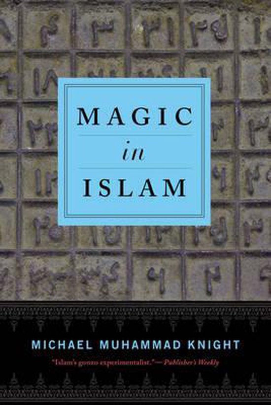 Magic in Islam, Michael Muhammad Knight | 9780399176708 | Boeken | bol