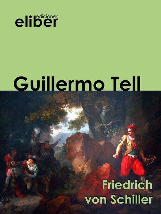 Clásicos de la literatura universal - Guillermo Tell (ebook), Friedrich ...